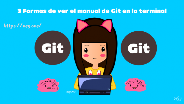 3 Formas de ver el manual de Git en la terminal | Ney